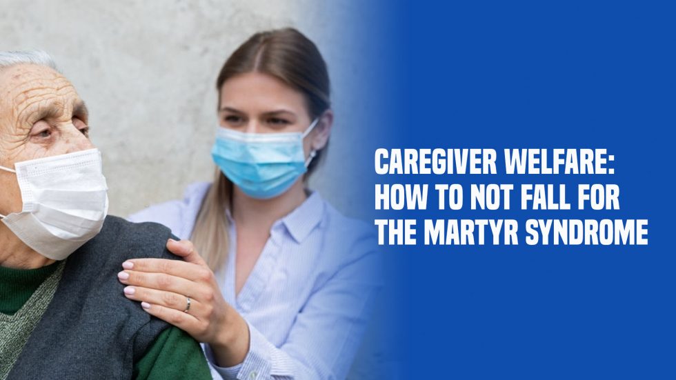 Caregiver Welfare: How to Not Fall for the Martyr Syndrome
